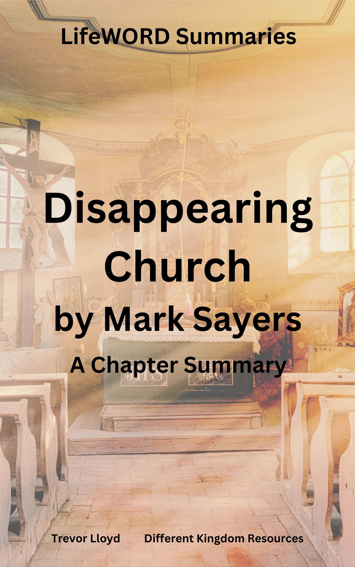 LifeWord Summary – Disappearing Church – A Different Kingdom